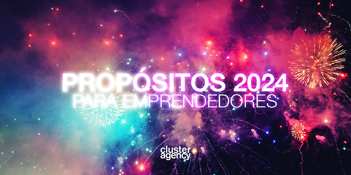 Propósitos 2024 para emprendedores | The Cluster Agency